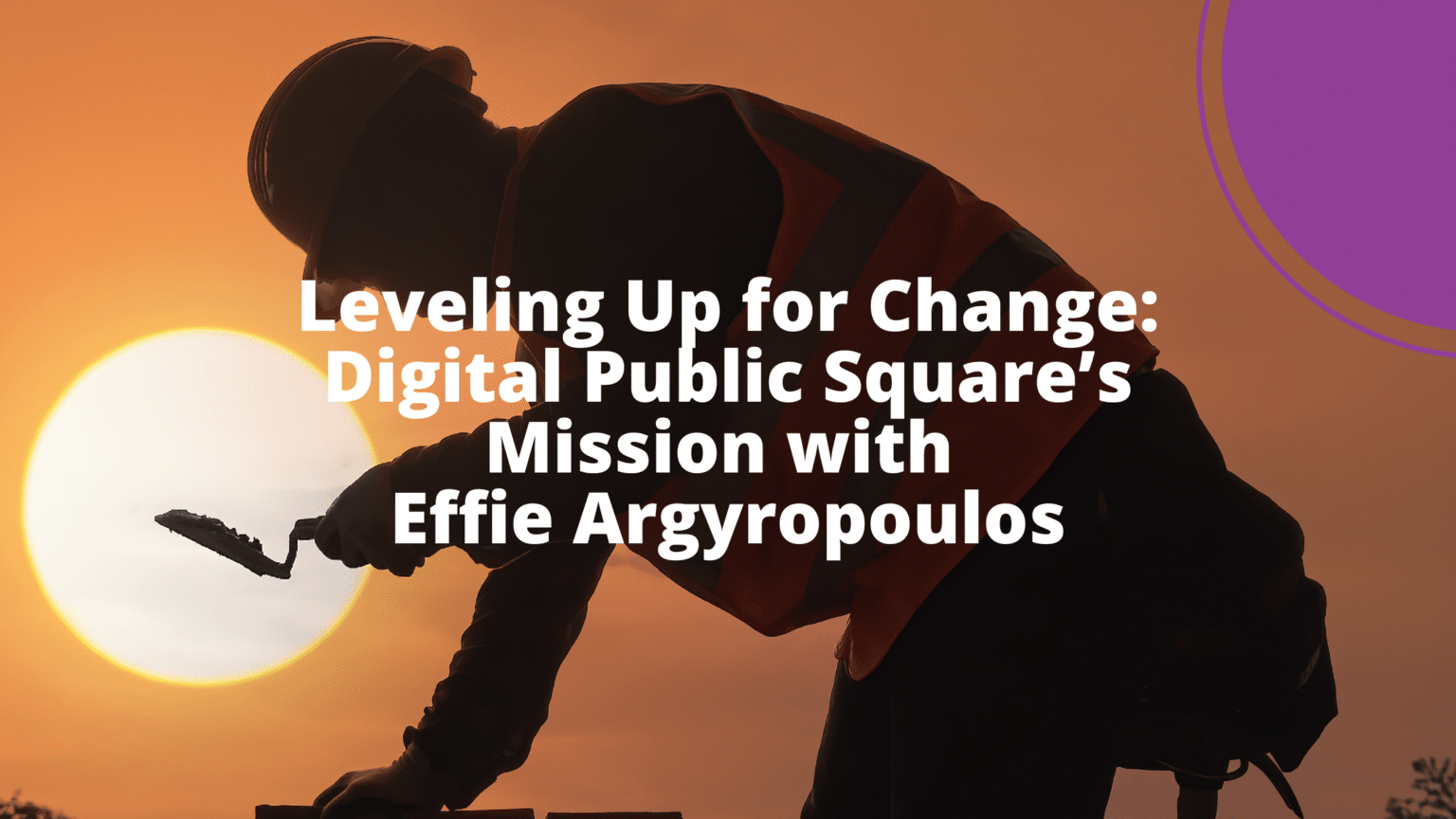 Leveling Up for Change: Digital Public Square’s Mission with Effie ...